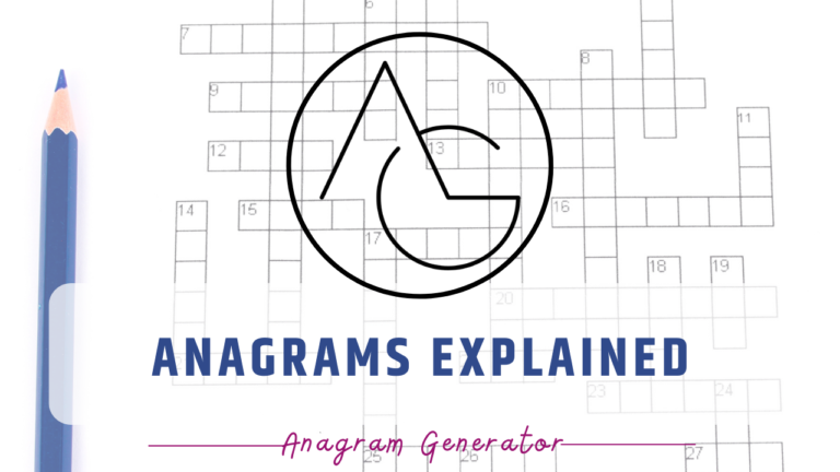 What Is An Anagram? Explain It With Examples - Anagram Generator